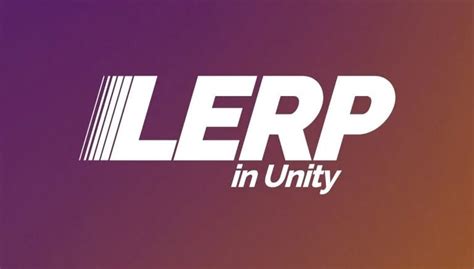 The Right Way To Lerp In Unity With Examples