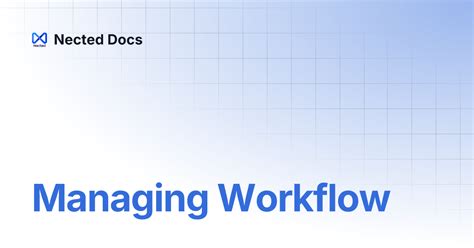 Managing Workflow Nected Docs