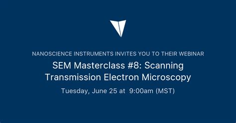 Sem Masterclass 8 Scanning Transmission Electron Microscopy Nanoscience Instruments