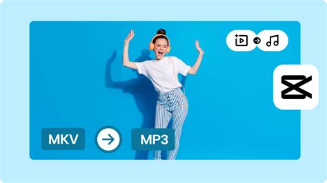 Effortless MKV To MP Conversion Your Guide With CapCut Video Editor