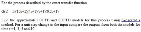 Solved For The Process Described By The Exact Transfer Function Gs