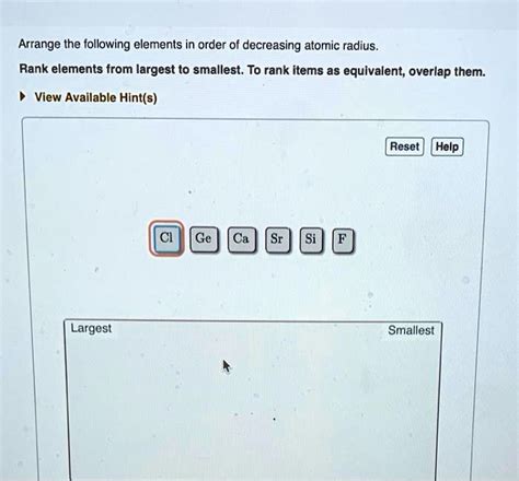 Solved Arrange The Following Elements In Order Of Decreasing Atomic Radius Rank Elements From
