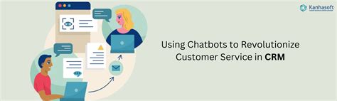 How Chatbots Elevate Customer Service In Crm Development