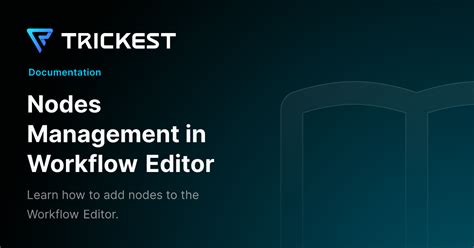 nodes management in workflow editor trickest platform documentation