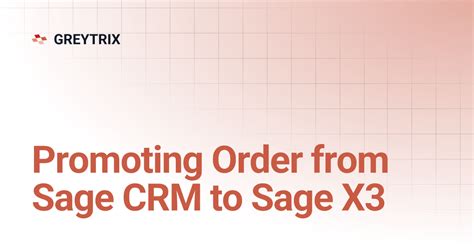 Promoting Order From Sage Crm To Sage X3 Greytrix