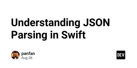 Understanding Json Parsing In Swift Dev Community