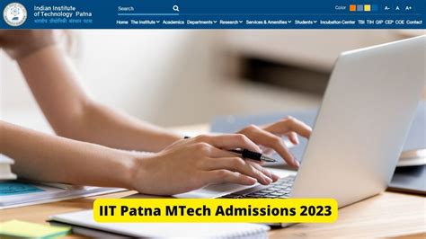 Iit Patna 2023 Registrations Commence For Mtech Programme Apply At