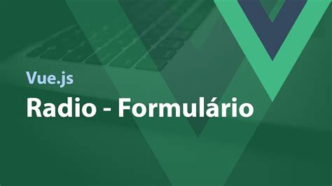 Vue js Radio Formulário YouTube