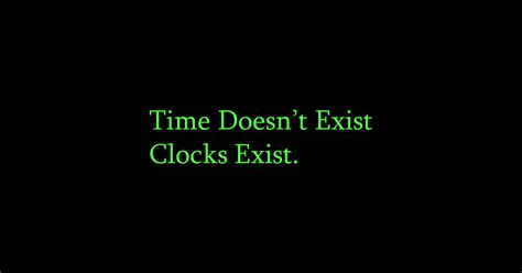 TIME DOESN T EXIST CLOCKS EXIST Time Doesnt Exist Clocks Exist Sticker TeePublic