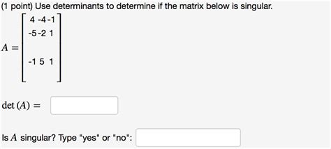 Solved Use Determinants To Determine If The Matrix Below Is Chegg Com