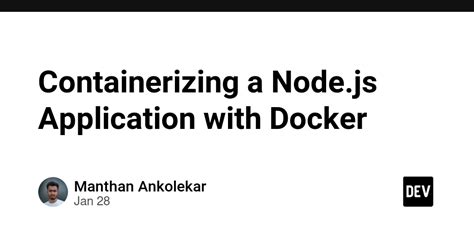 Containerizing A Nodejs Application With Docker Dev Community
