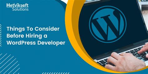 Things To Consider Before Hiring A Wordpress Developer Hetviksoftsolutions