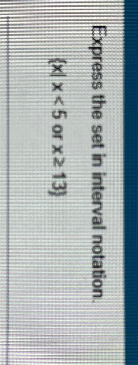 Solved Express The Set In Interval Notation X X