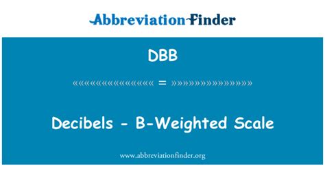 DBB står för Decibel B vägd skala Decibels B Weighted Scale