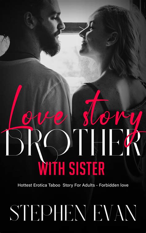 Brother Sister Love Story Taboo Forbidden Family Secret Romance By Stephen Evan Goodreads