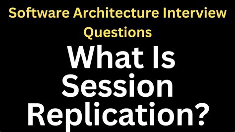 What Is Session Replication Software Architecture Interview Questions Youtube