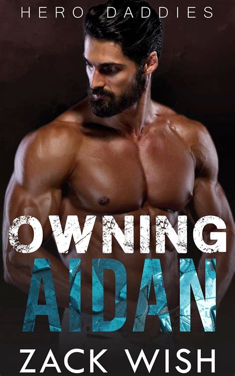 Owning Aidan An Mm Age Play Romance Hero Daddies Book 5 Kindle Edition By Wish Zack