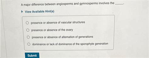 Solved A Major Difference Between Angiosperms And Chegg Com