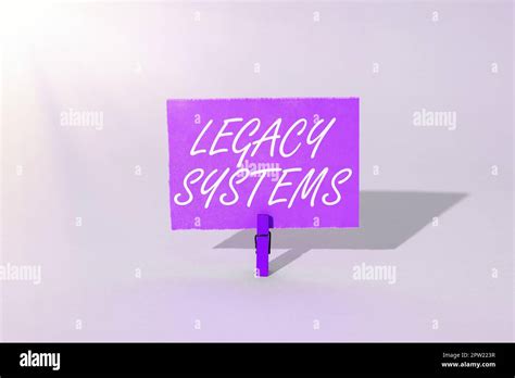 Sign Displaying Legacy Systems Concept Meaning Old Method Technology Computer System Or