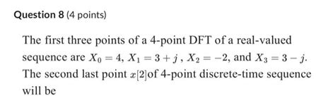 Solved The First Three Points Of A 4 Point Dft Of A