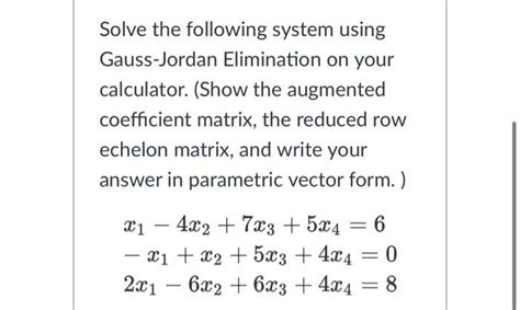 Solved Solve The Following System Using Gauss Jordan Chegg Com