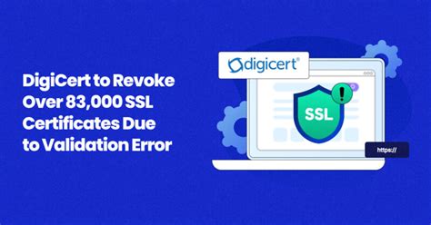 Digicert To Revoke Over 83 000 Ssl Certificates Due To Validation Error