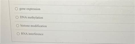 Solved Gene Expressiondna Methylationhistone Modificationrna