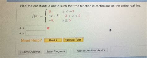 solved find the constants a and b such that the function is