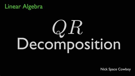 Qr Decomposition Linear Algebra Youtube