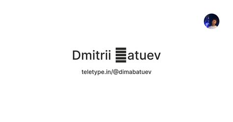 Dmitrii ₿atuev — Teletype