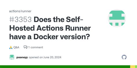 Does The Self Hosted Actions Runner Have A Docker Version · Actions Runner · Discussion 3353