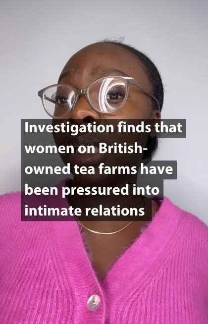 Investigation Finds Women On British Owned Tea Farms Have Been Pressured Into Intimate Relations