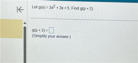 solved let g x 3x2 3x 5 ﻿find g p 2 g p 2 simplify your