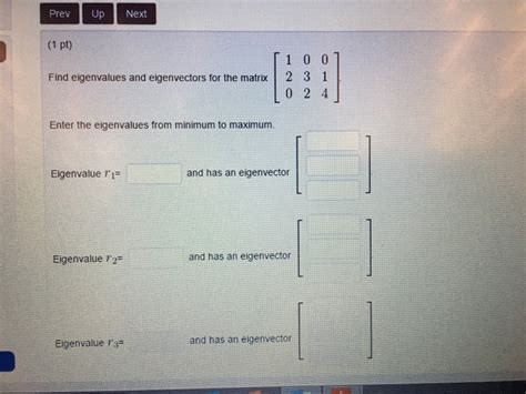 Solved Find Eigenvalues And Eigenvectors For The Matrix [1 2