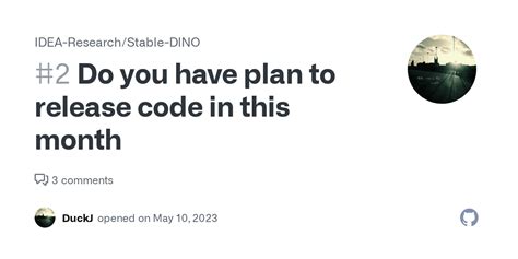 Do You Have Plan To Release Code In This Month Issue IDEA Research Stable DINO GitHub