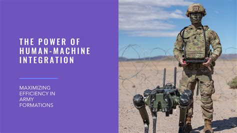 Human Machine Integration Revolutionizing Army Formations For Enhanced Operational Effectiveness