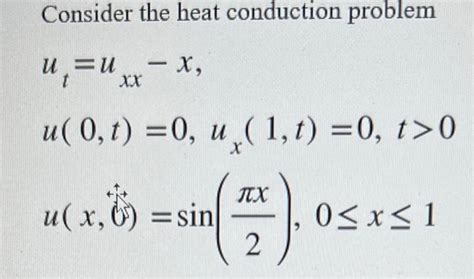 Consider The Heat Conduction Problem
