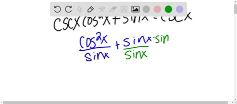 Solved Verify The Identity Csc X Cos2 X Sin X Csc X