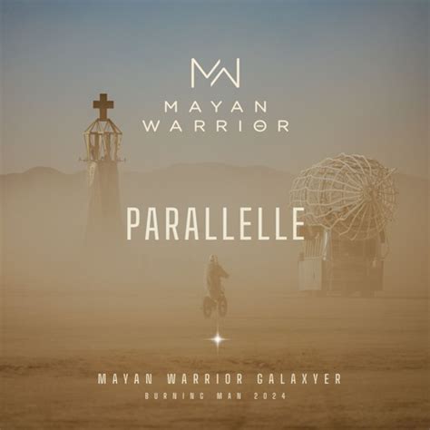 Listen To Parallelle Mayan Warrior Burnning Man 2024 By Mayan Warrior In Mayan Warrior