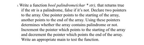 Solved 3 Write A Function Bool Palindromechar Str That