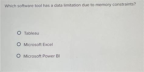 Solved Which Software Tool Has A Data Limitation Due To