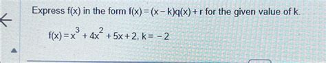 Solved Express F X ﻿in The Form F X X K Q X R ﻿for The