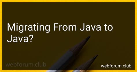 Migrating From Java To Java In 2024
