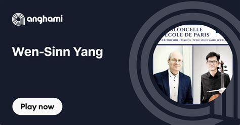 Wen Sinn Yang Play On Anghami