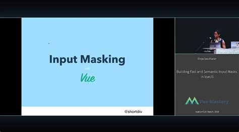 Building Fast And Semantic Input Masks In Vuejs Vueconf Us 2019 Vue Mastery