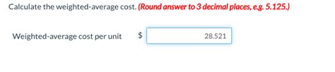 Solved Calculate The Weighted Average Cost Round Answer To Chegg Com