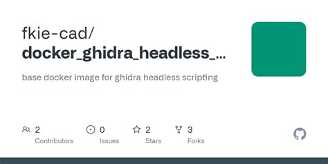 Github Fkie Caddockerghidraheadlessbase Base Docker Image For Ghidra Headless Scripting
