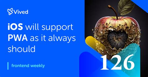 apple takes course for pwas frontend weekly vol 126 vived