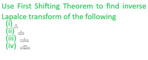 Apply First Shifting Theorem To Find Inverse Laplace Transform Of The