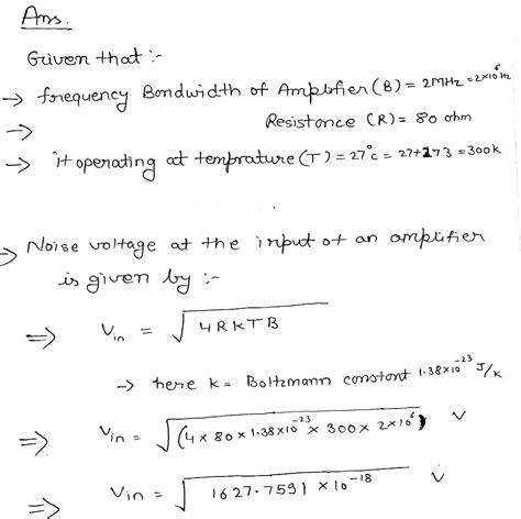 [solved] an amplifier operating over a 2 mhz bandwidth has a 80 ohms
